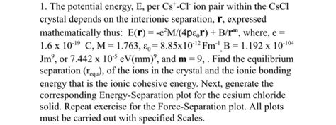 Solved 1 The Potential Energy E Per Cs Cl Ion Pair
