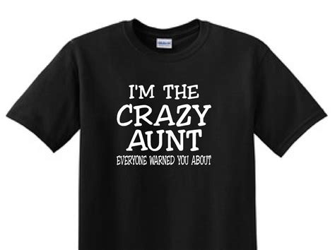 Crazy Aunt Im The Crazy Aunt Everyone Warned You About Funny T