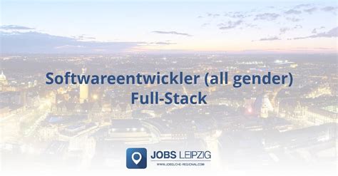 [leipzig] Softwareentwickler All Gender Full Stack Gesucht R Jobsleipzig