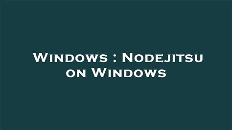 Windows Nodejitsu On Windows Youtube
