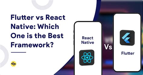Flutter Vs React Native A Comprehensive Comparison