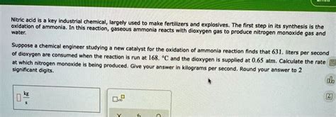 Solved Nitric Acid Key Industrial Chemical Largely Used Make Fertilizers And Oxidation Of