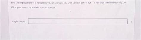 Solved Find The Displacement Of A Particle Moving In A Chegg