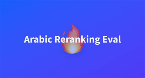 Omer Nacar Msc On Linkedin Arabic Reranking Eval A Hugging Face