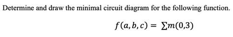 Solved Determine And Draw The Minimal Circuit Diagram For Chegg