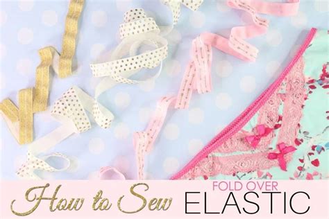 SEWING ELASTIC How To Sew Elastic Easily TREASURIE
