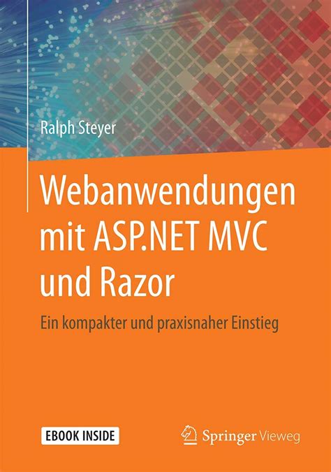 Webanwendungen Mit Asp Net Mvc Und Razor Ein Kompakter Und Praxisnaher