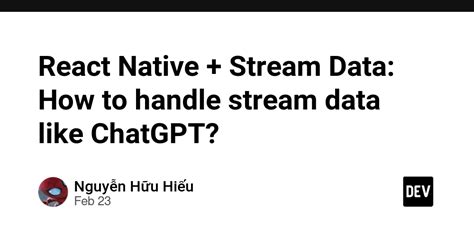 React Native Stream Data How To Handle Stream Data Like ChatGPT DEV Community