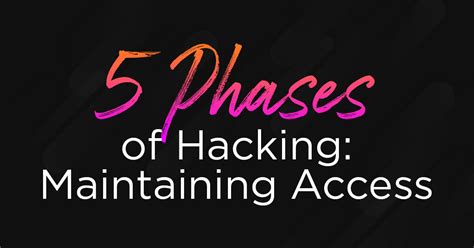 The 5 Phases Of Hacking Maintaining Access