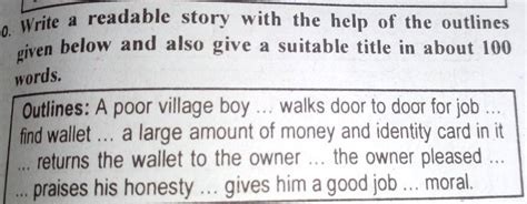 0 Write A Readable Story With The Help Of The Outlines Given Below And