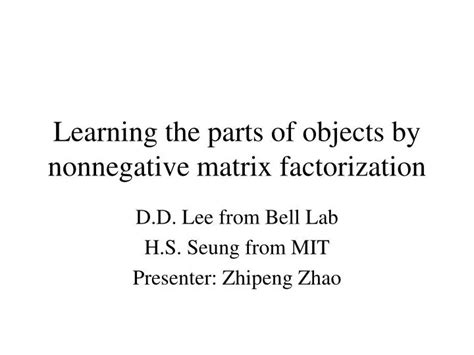 Ppt Learning The Parts Of Objects By Nonnegative Matrix Factorization