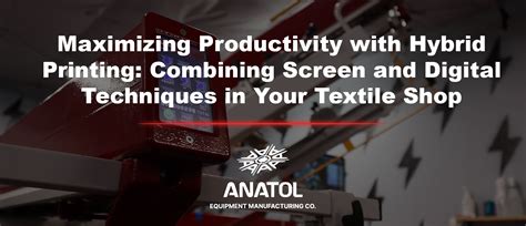 Maximizing Productivity With Hybrid Textile Printing