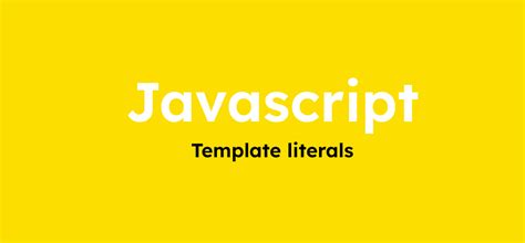 understanding template literals in javascript by abhishek sojitra