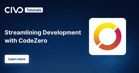 Streamlining Development With Codezero
