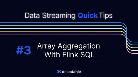 Decodable On Linkedin Array Aggregation With Flink Sql Data Streaming Quick Tips Episode 3