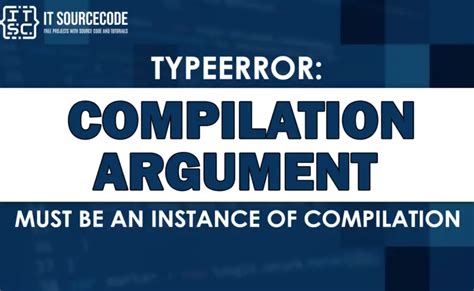 Typeerror The Compilation Argument Must Be An Instance Of Compilation