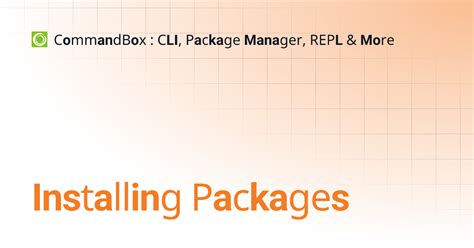 Installing Packages Commandbox Cli Package Manager Repl And More