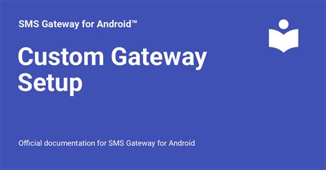 custom gateway setup sms gateway for android™