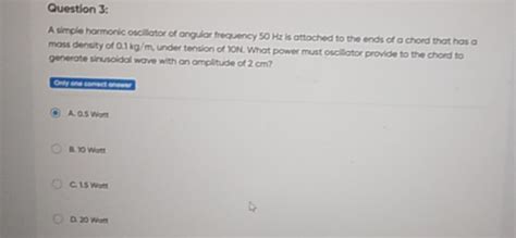 Question 3 A Simple Harmonic Oscillator Of Angular Frequency 50 Hz Is A