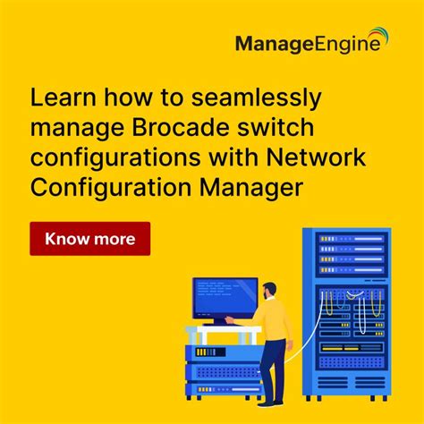 How Network Configuration Manager Helps Brocade Switches Manageengine Itom Posted On The Topic