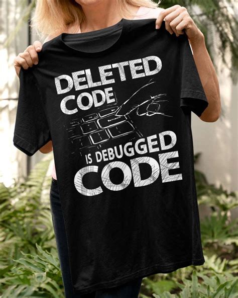 The Coder Deleted Code Is Debugged Code Shirt Hoodie Sweatshirt