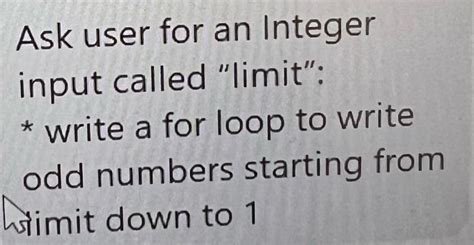 Solved Ask User For An Integer Input Called Limit Write