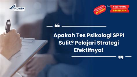 Apakah Tes Psikologi Sppi Sulit Pelajari Strategi Efektifnya Bimbel
