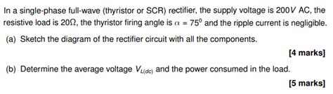 Solved In A Single Phase Full Wave Thyristor Or Scr