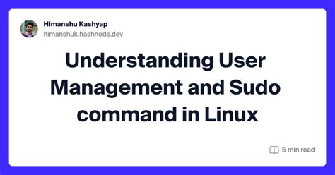 Himanshu Kashyap On Linkedin Understanding User Management And Sudo Command In Linux