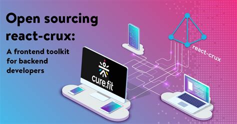 Open Sourcing React Crux A Frontend Toolkit For Backend Developers By Curefit The Fit Way