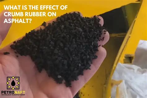 What Is The Effect Of Crumb Rubber On Asphalt
