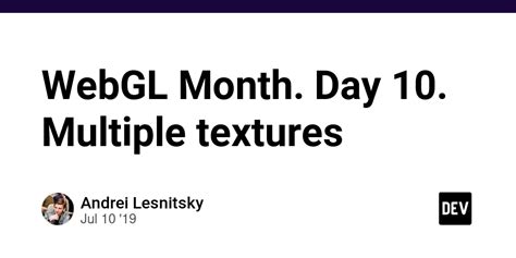 Webgl Month Day 10 Multiple Textures Dev Community