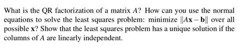 Solved What Is The QR Factorization Of A Matrix A How Can Chegg Com