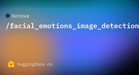 Xenovafacialemotionsimagedetection · Hugging Face