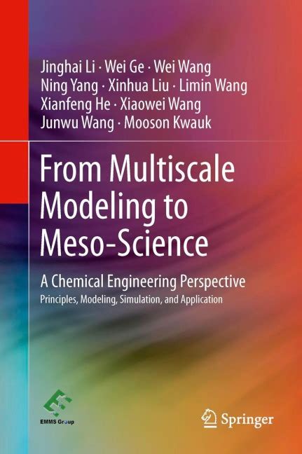 From Multiscale Modeling To Meso Science A Chemical Engineering Perspective Jinghai Li Xinhua
