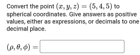 Solved Convert The Point X Y Z 5 4 5 To Spherical Chegg Com