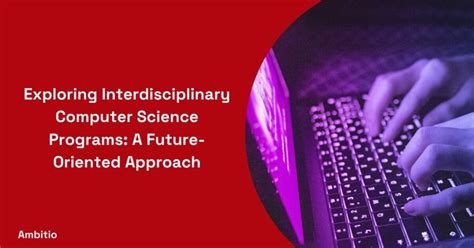 Exploring Interdisciplinary Computer Science Programs A Future Oriented Approach Ambitio