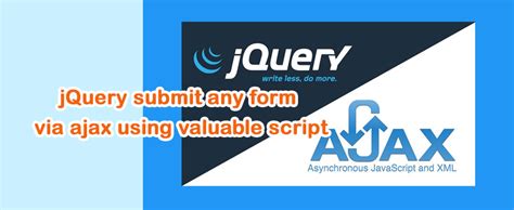 jquery submit any form via ajax using valuable script