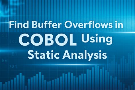How To Find Buffer Overflows In Cobol Using Static Analysis In Com
