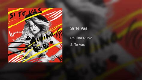 Paulina Rubio Si Te Vas Audio Youtube
