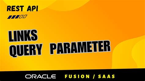 how to use links query parameter in oracle fusion rest api oracle saas rest youtube