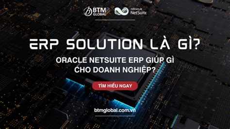 Oracle Netsuite Giải Pháp Erp Số 1 Thế Giới Theo Mô Hình đám Mây