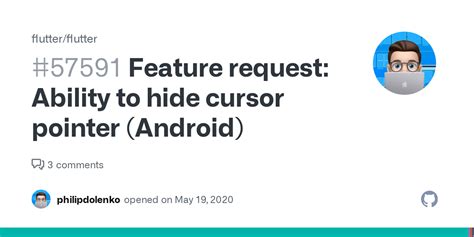 Feature Request Ability To Hide Cursor Pointer Android · Issue 57591 · Flutterflutter · Github