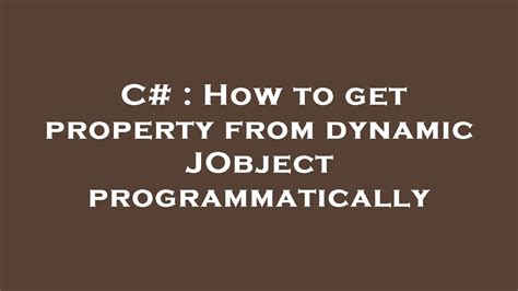 C How To Get Property From Dynamic Jobject Programmatically Youtube