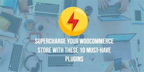 Supercharge Your Woocommerce Store With These 10 Must Have Plugins Gpl Guru