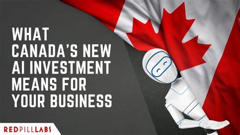 Red Pill Labs Inc On Linkedin What Canadas New Ai Investment Means
