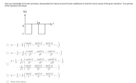 Solved Use Your Knowledge Of Fourier Symmetry And Possibly