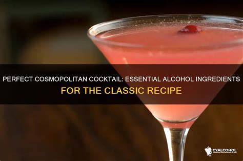 Perfect Cosmopolitan Cocktail Essential Alcohol Ingredients For The