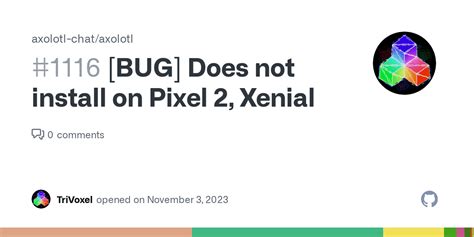 Bug Does Not Install On Pixel Xenial Issue Axolotl Chat Axolotl Github
