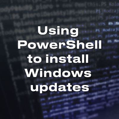 How To Use Powershell To Install Windows Updates Ensure Long Term Compliance Patch Tuesday Blog